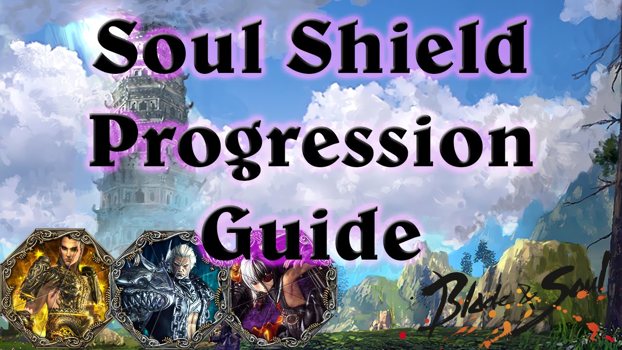 [NA]Soul Shield Progression Guide Blade and Soul BnS Best Soul Shield ...