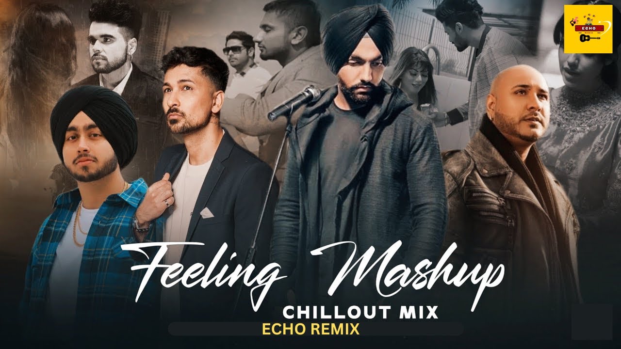 The Feeling Mashup 2024 | B Praak | Ammy Virk | Zack Knight | Sumit Goswami | Ninja | ECHO REMIX ...