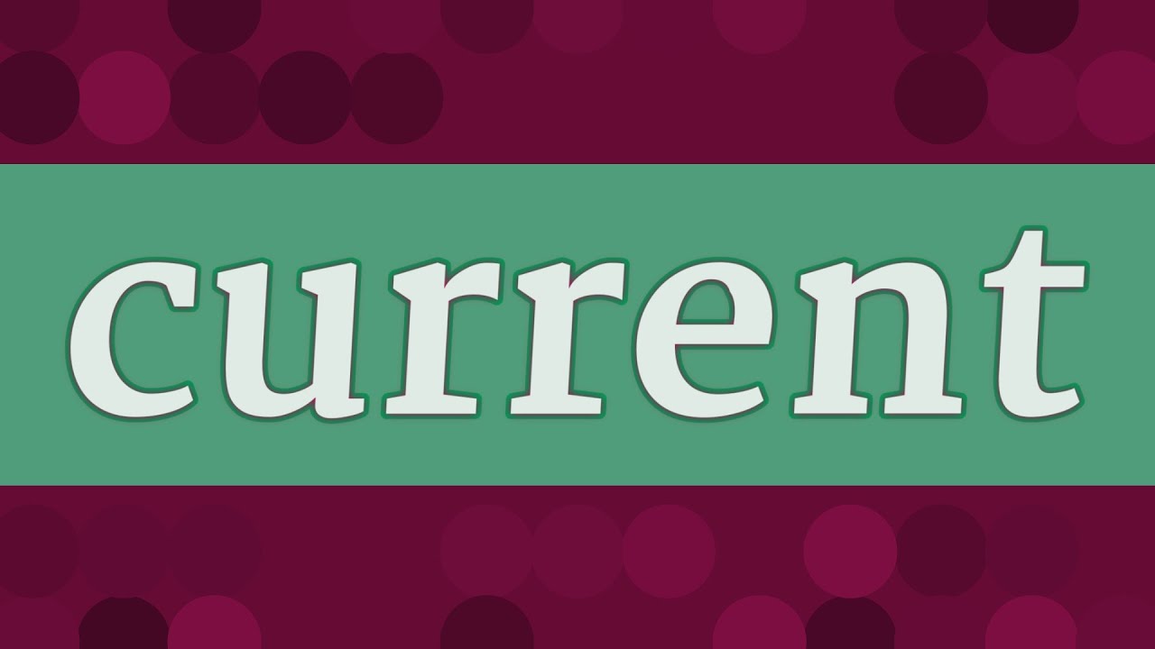 CURRENT pronunciation • How to pronounce CURRENT - YouTube