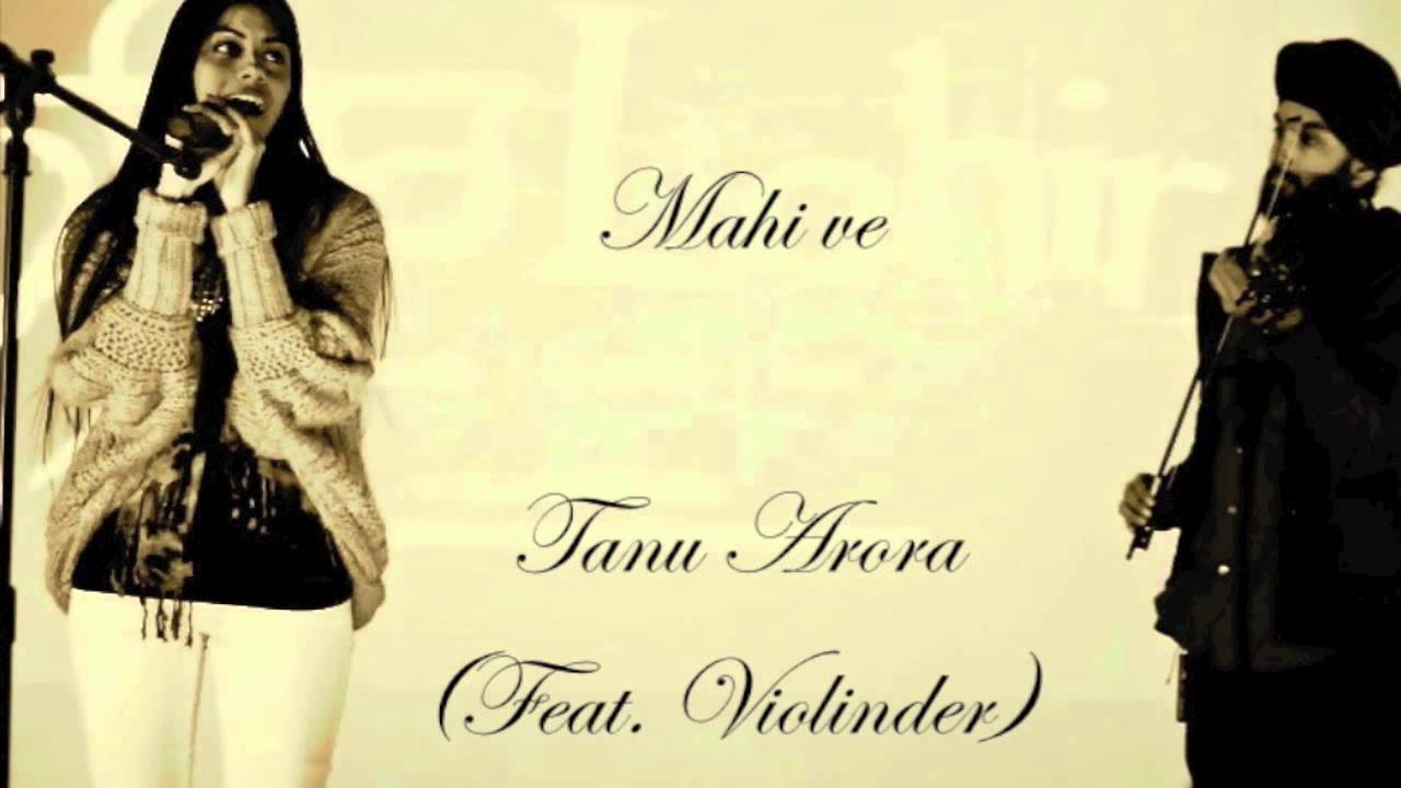Mahi Ve (Cover)- Tanu Arora (Feat. Violinder) - YouTube