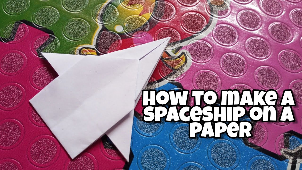 HOW TO MAKE A SPACESHIP ON A PAPER - YouTube