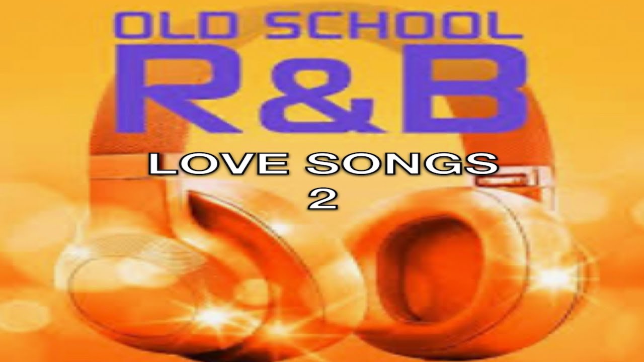 OldSchool R&B Love Songs 2 - YouTube