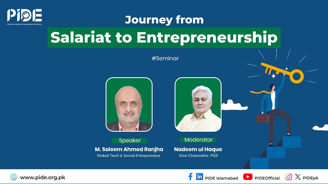 Journey from Salariat to Entrepreneurship I PIDE Seminar with Saleem ...
