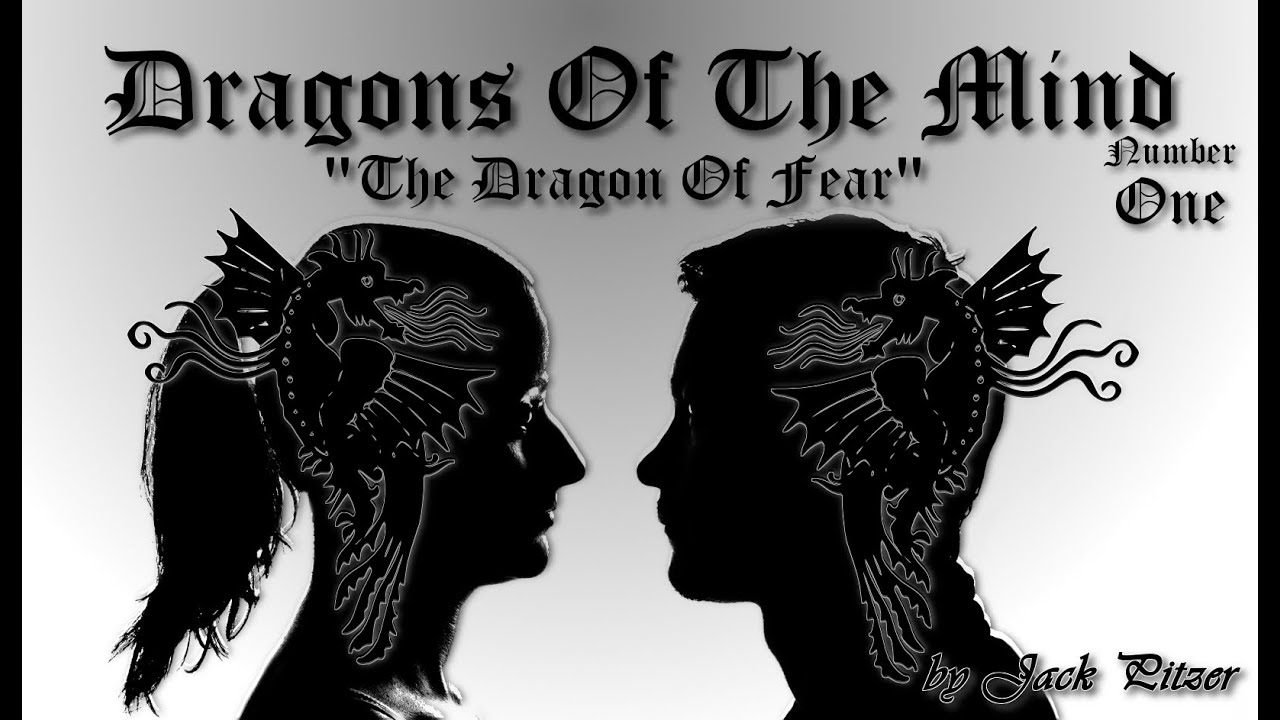 "Dragons Of The Mind" - #1 - "The Dragon Of Fear" by Jack Pitzer - YouTube