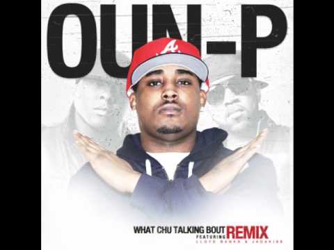 Oun-P Ft Lloyd Banks & Jadakiss - What Chu Talkin Bout Remix - YouTube