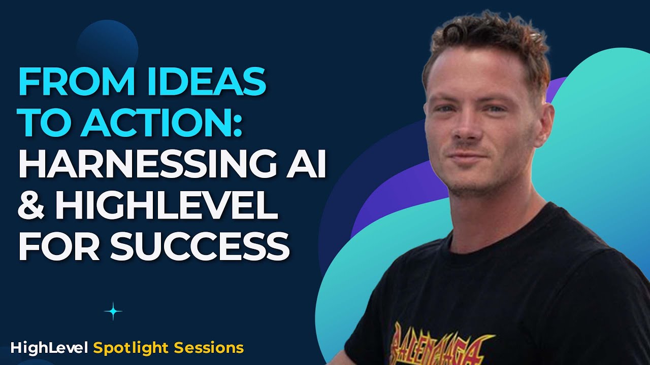 From Ideas to Action: Harnessing AI & HighLevel for Success - Spotlight Session with Robert ...