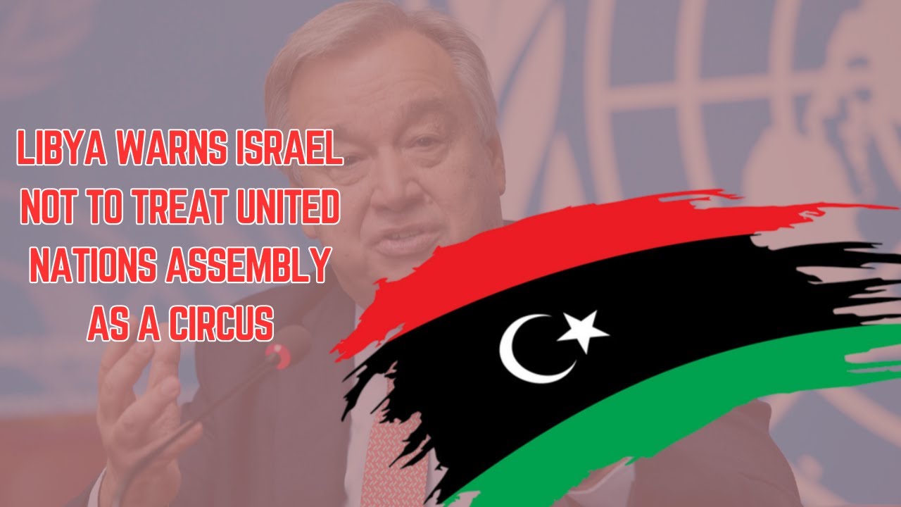 LIBYA WARNS ISRAEL AT THE UNITED NATIONS - YouTube