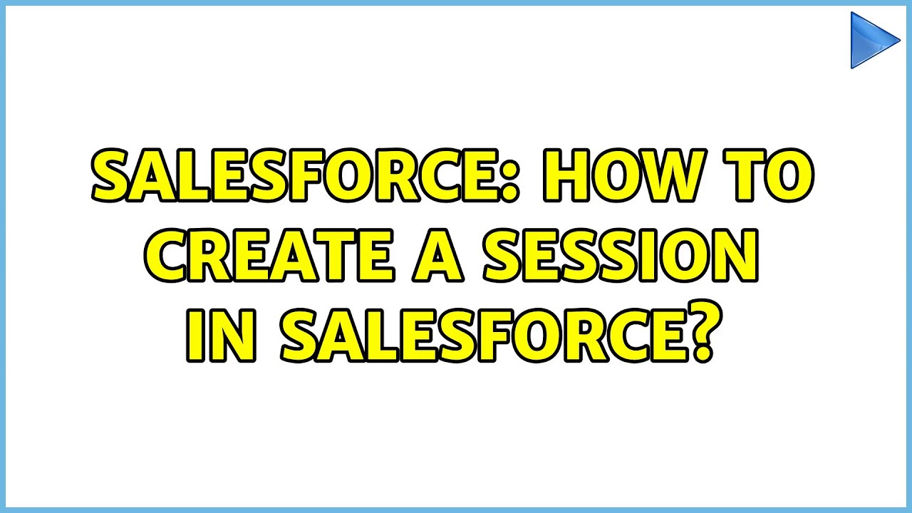 Salesforce: How to create a session in salesforce? - YouTube