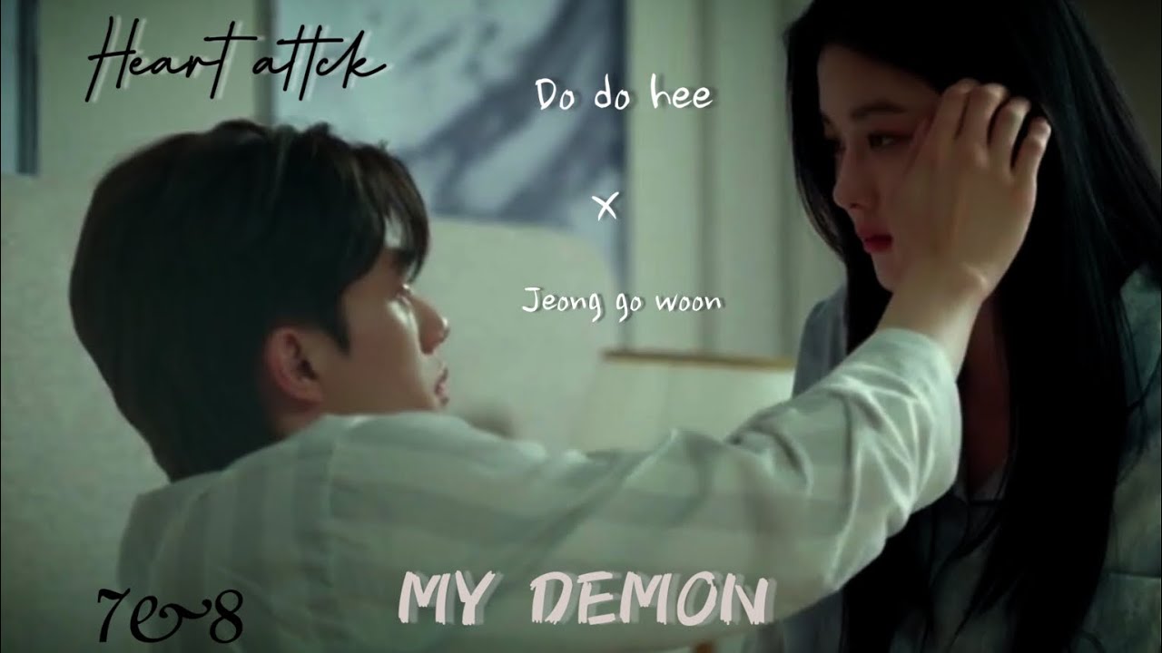 (Do do hee x jeong go woon) | my demon شيطاني // heart attack /7-8 ...