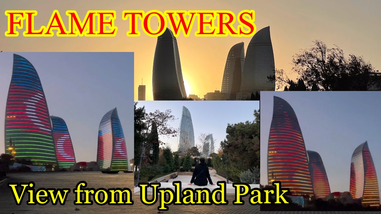 Iconic Flame Towers of Baku Azerbaijan || Viewing from Upland Park - YouTube