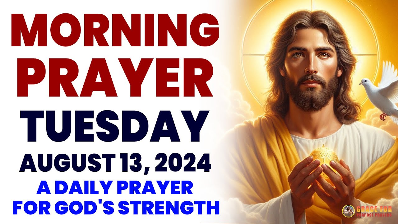 MORNING PRAYER TODAY🙏TUESDAY August 13, 2024 | A Daily Prayer For God's ...