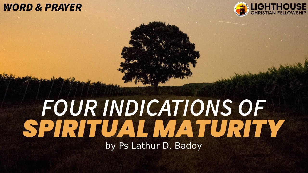Four Indications of Spiritual Maturity by Ps Lathur Badoy - YouTube