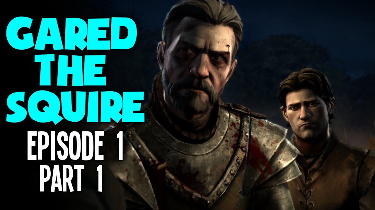 GARED THE SQUIRE (Telltale's Game of Thrones - Episode 1: Iron From Ice ...