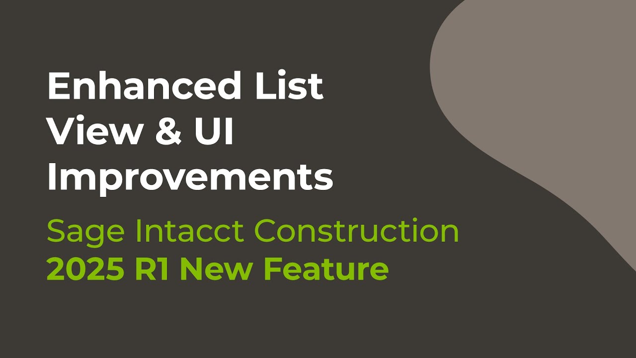 Sage Intacct Construction 2025 R1: Enhanced List View & UI Improvements ...