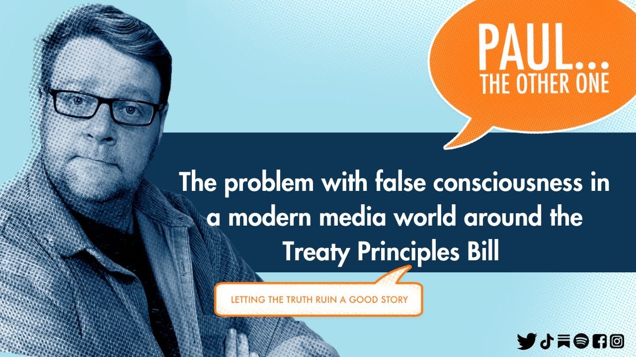 False Consciousness and the Treaty Principles Bill - YouTube