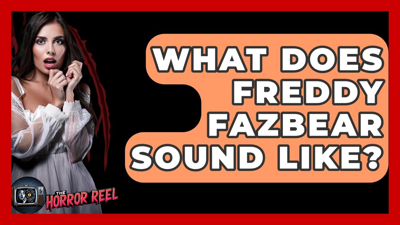 What Does Freddy Fazbear Sound Like? - The Horror Reel - YouTube