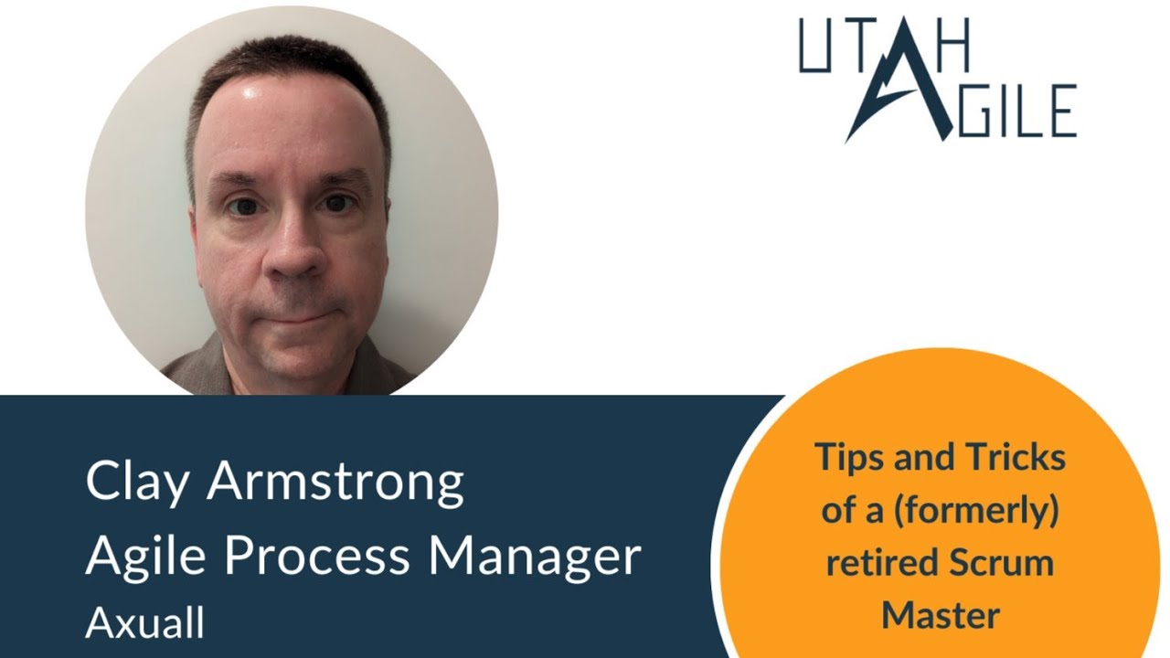 Tips and Tricks of a (formerly) retired Scrum Master - Clay Armstrong ...