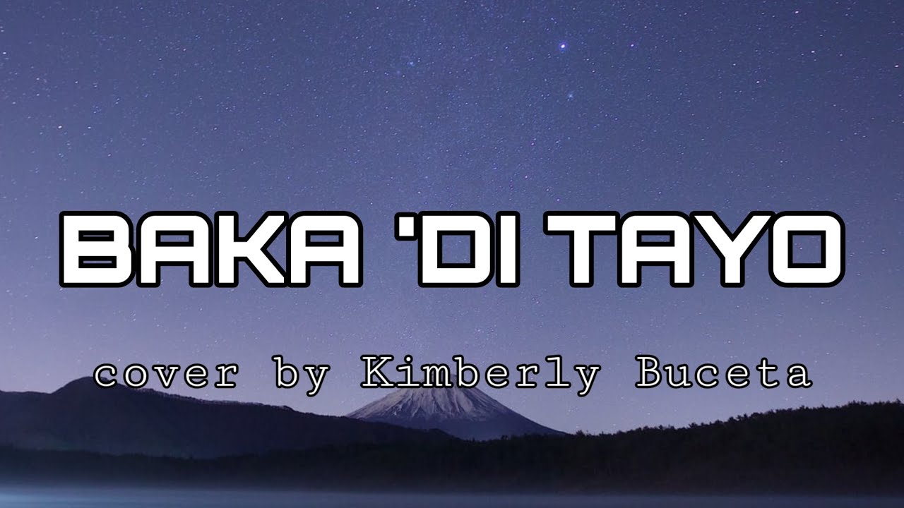 BAKA 'DI TAYO (lyrics) - Kimberly Buceta Cover | Anne lyrics - YouTube