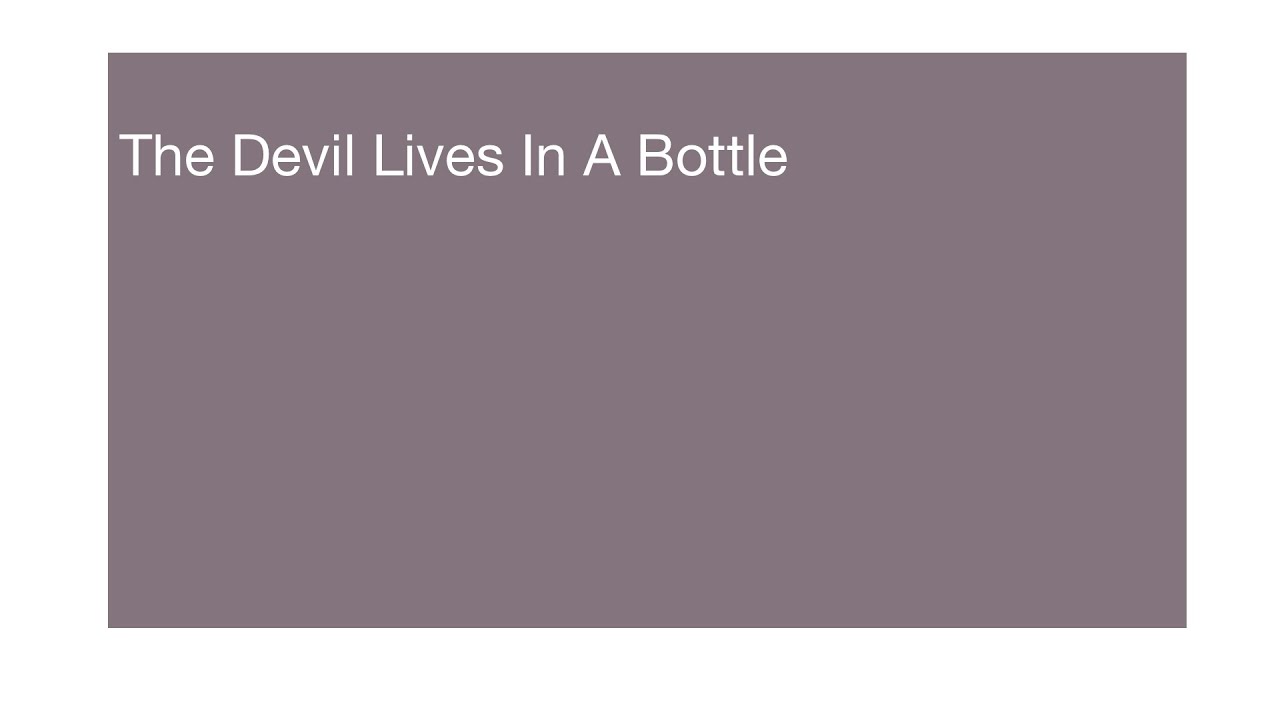 The Devil Lives In A Bottle. Sizzle Reel. Alcohol Destruction Of A ...