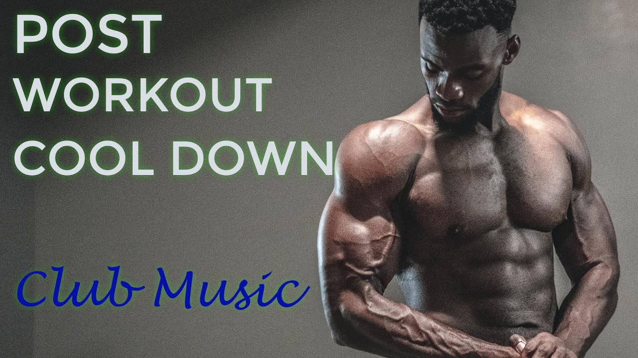 Club Music For After Workout. Cool Down Post Workout Mix. After Workout ...