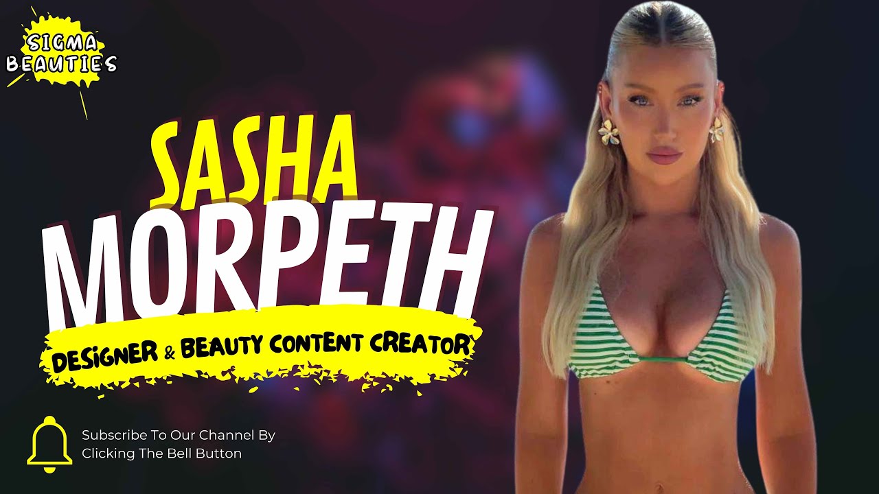 Designer & Beauty Content Creator - Sasha Morpeth | Biography, Lifestyle & Relationship. - YouTube