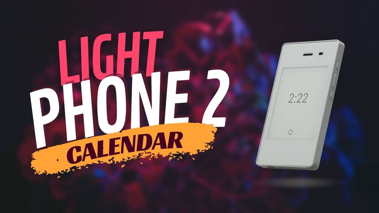 Light Phone 2 Calendar with Joe Hollier - YouTube