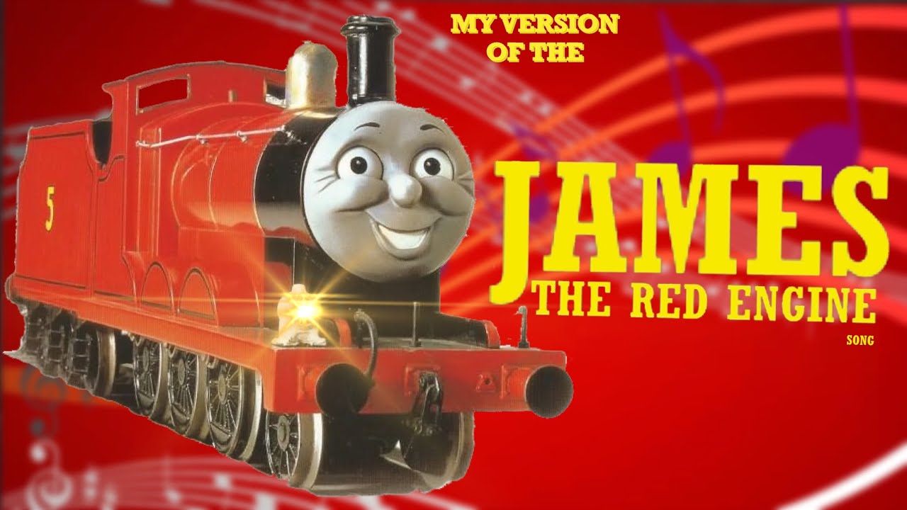 MY VERSION OF THE JAMES THE RED ENGINE SONG - YouTube