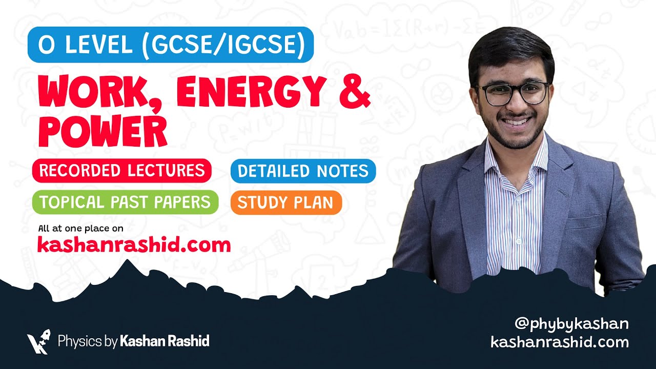 OL & IGCSE Physics Workshop | Work Energy and Power | Sir Kashan Rashid ...