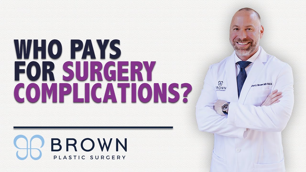 Who Pays For Surgery Complications & What If Patients Are Unhappy ...