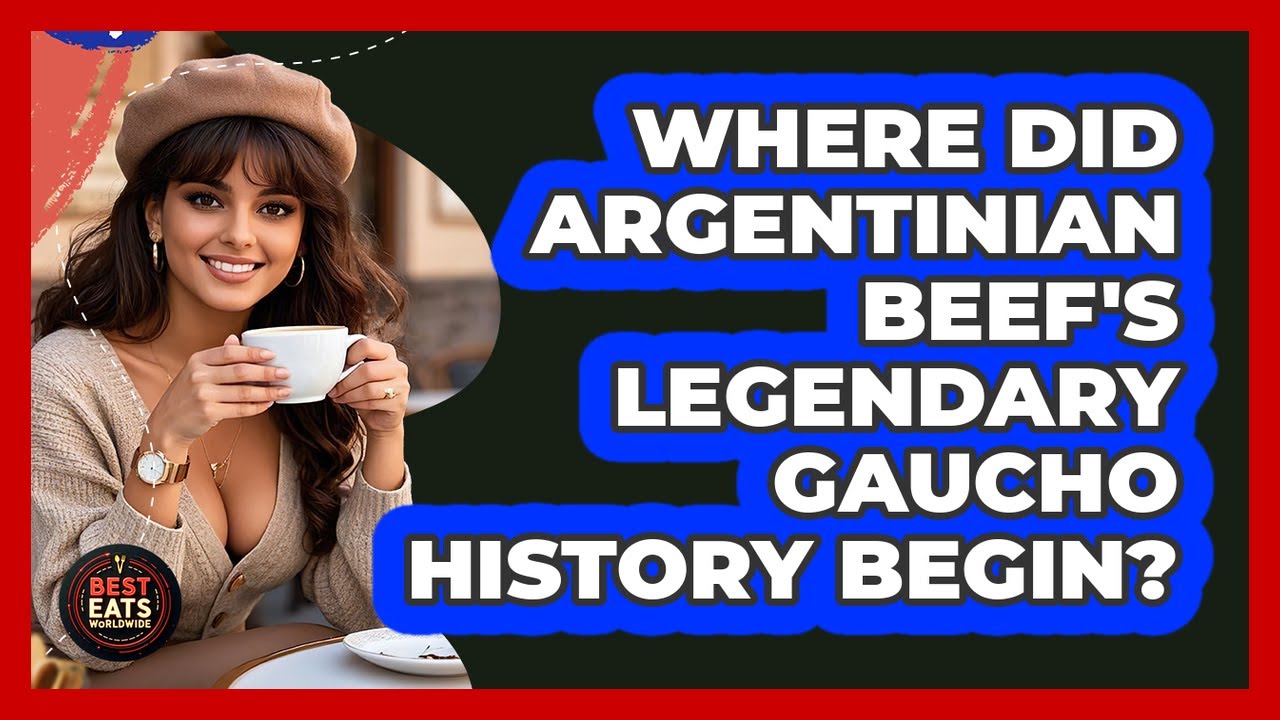 Where Did Argentinian Beef's Legendary Gaucho History Begin? - Best ...