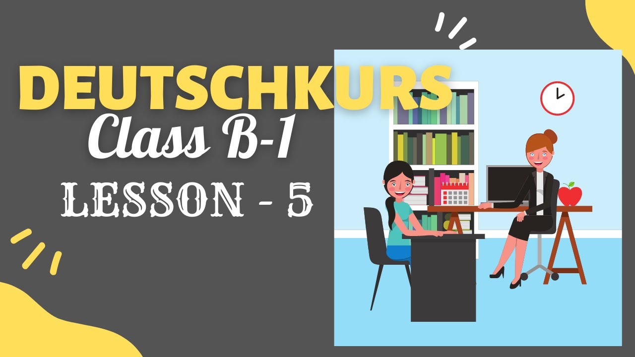 🛑 DEUTSCHKURS 🛑 CLASS B1 🛑 LESSON 5 🛑 - YouTube