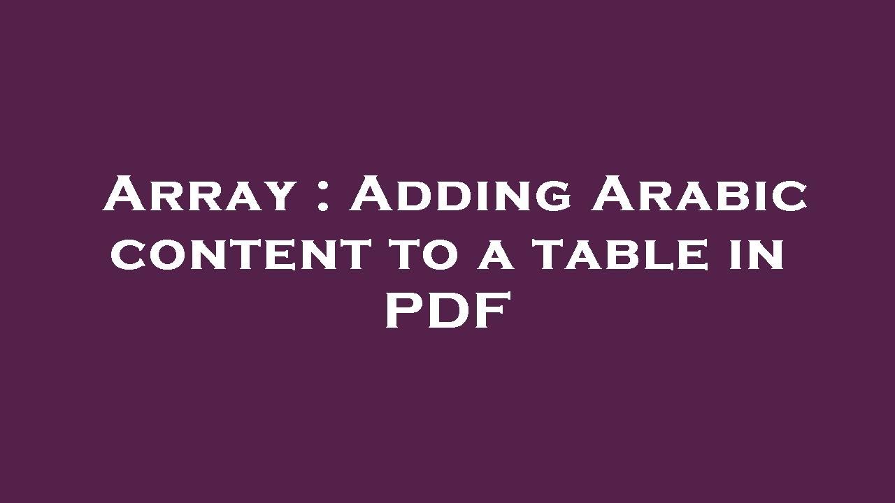 Array : Adding Arabic content to a table in PDF - YouTube
