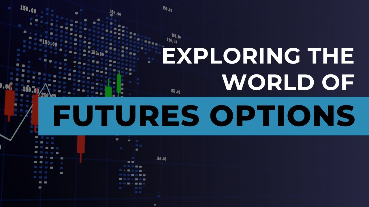 Exploring the World of Futures Options - YouTube