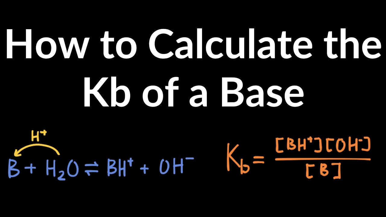How To Calculate Kb Base Dissociation Constant Of A Weak Base How To Calculate Kb Base Dissociation Constant Of A Weak Base