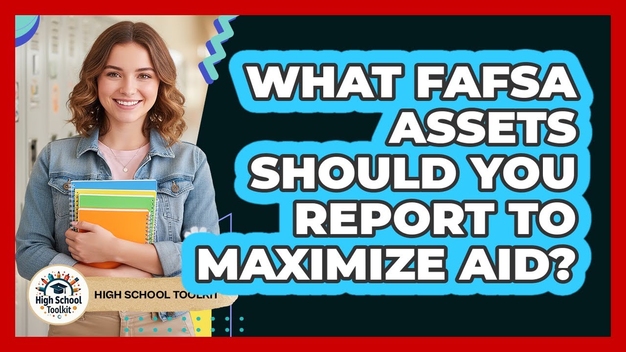 What FAFSA Assets Should You Report To Maximize Aid? - High School ...