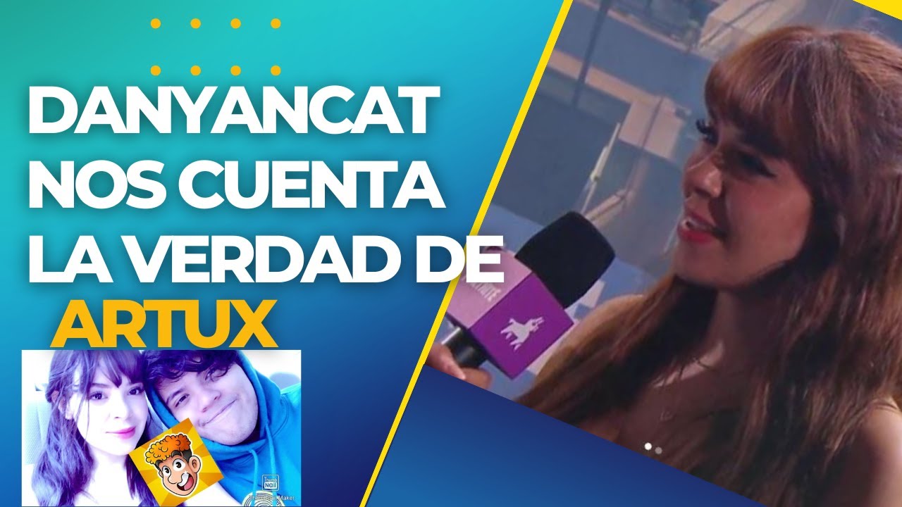 DanyanCat nos cuenta su ruptura con Artuxcreed - YouTube