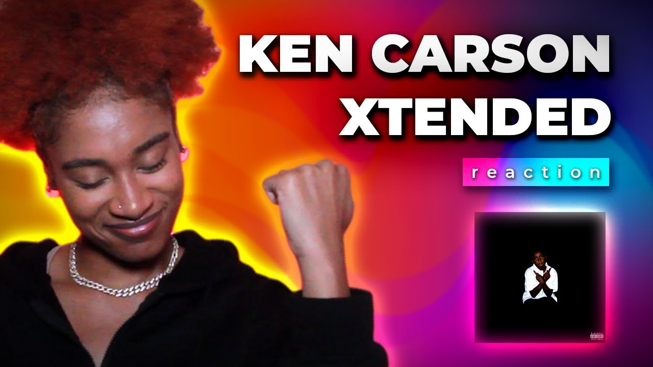 KEN CARSON - XTENDED DELUXE ALBUM (RAPPER REACTION) - YouTube