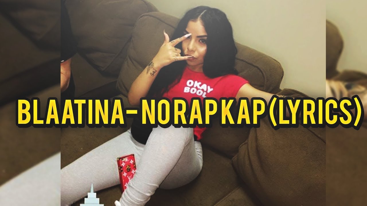 Blaatina- No Rap Kap (lyrics) - YouTube