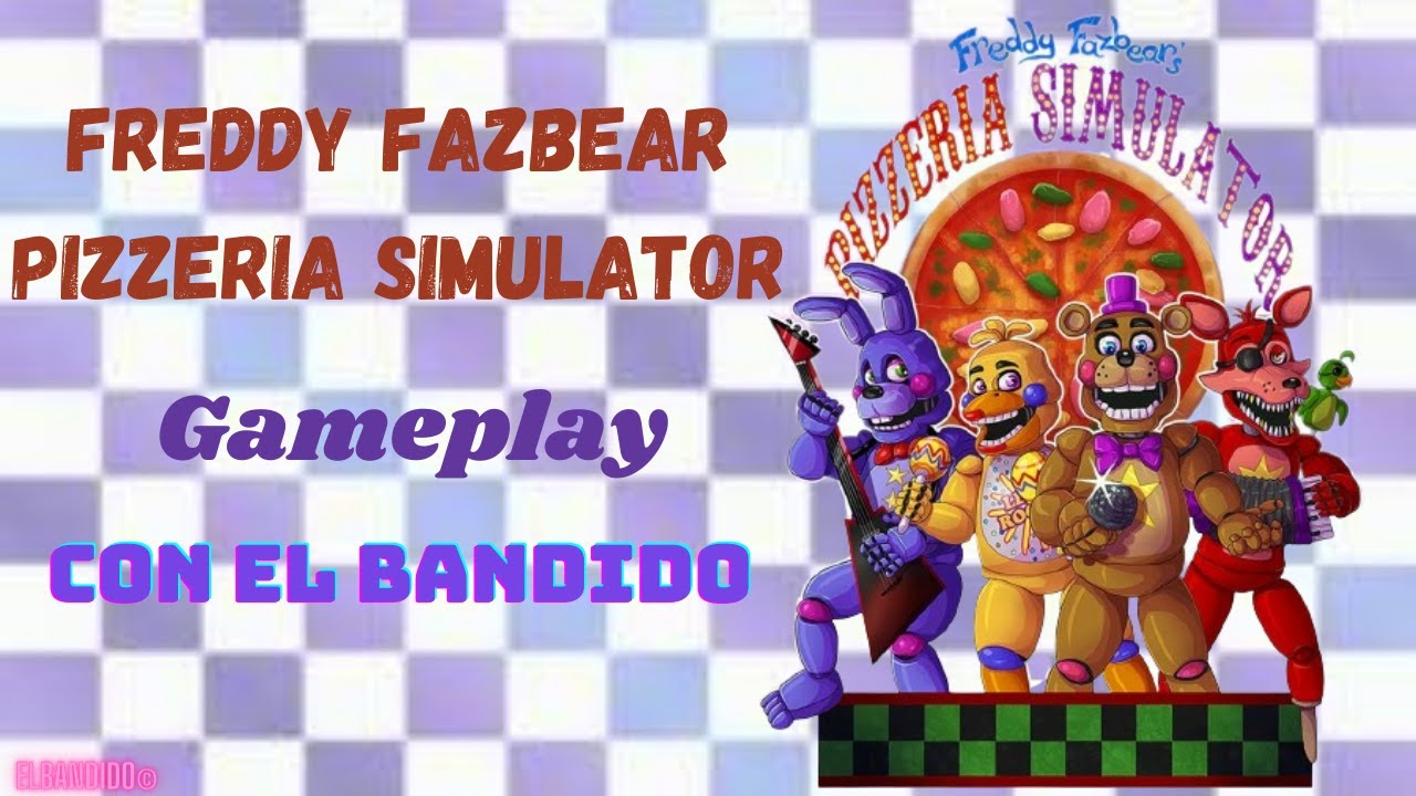 FNAF Pizzería Simulator | Gameplay El Bandido - YouTube