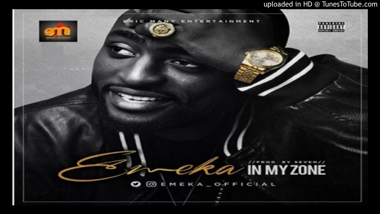 Emeka-In-My-Zone (2016 MUSIC) - YouTube
