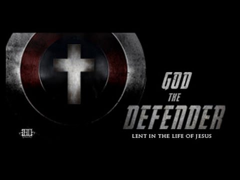Lent in the Life of Jesus: God the Defender - YouTube