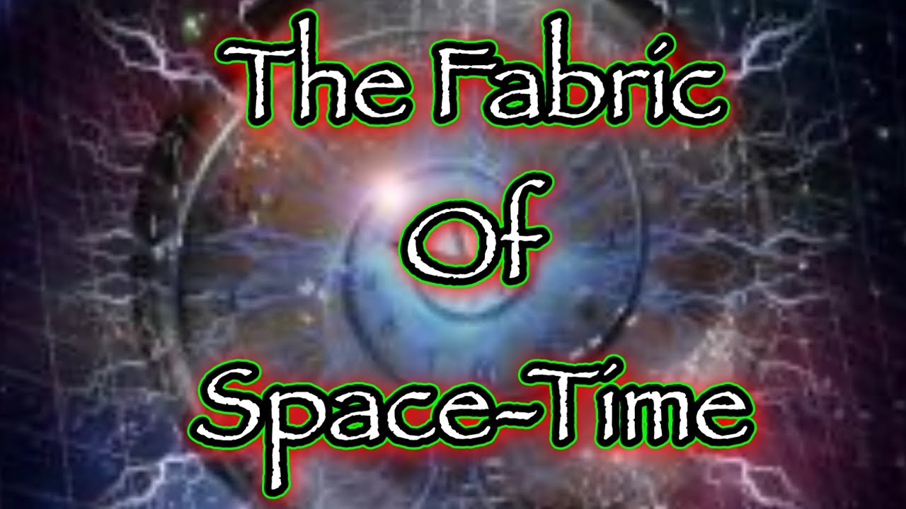 The Fabric Of Space Time - YouTube