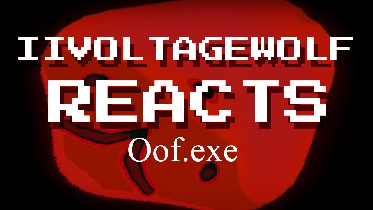 iiVoltageWolf Reacts: Oof.exe - YouTube