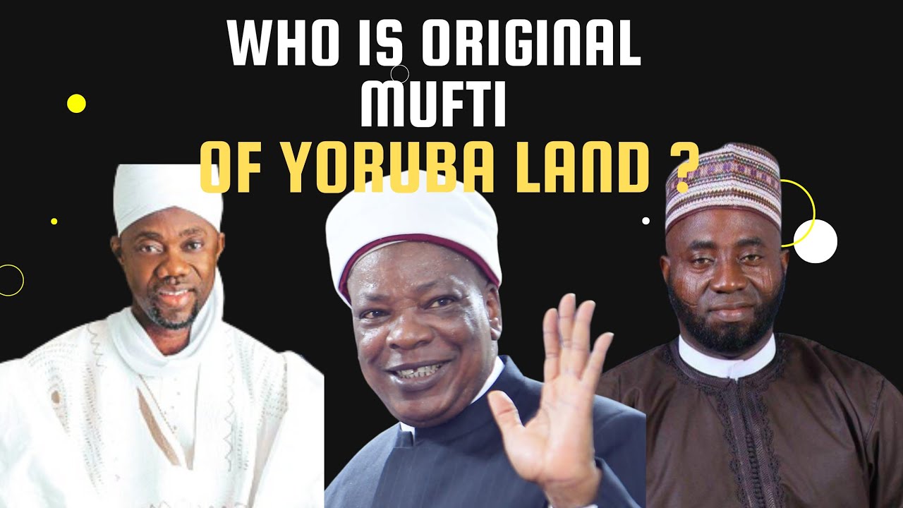 WHO IS CAPABLE TO BE MUFTI OF YORÙBÁ LAND ? BY SHEIKH HABEEBULLAH ADAM ...