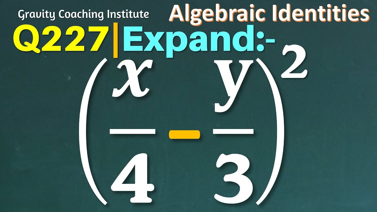 Q227 | Expand (x/4-y/3) ^2 | Expand x / 4 - y / 3 whole square | x by 4 ...