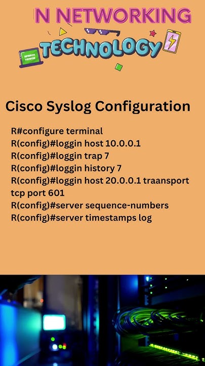 Effortless Cisco Syslog Configuration: A Step-by-Step Guide to Configure Syslog in Your Network ...