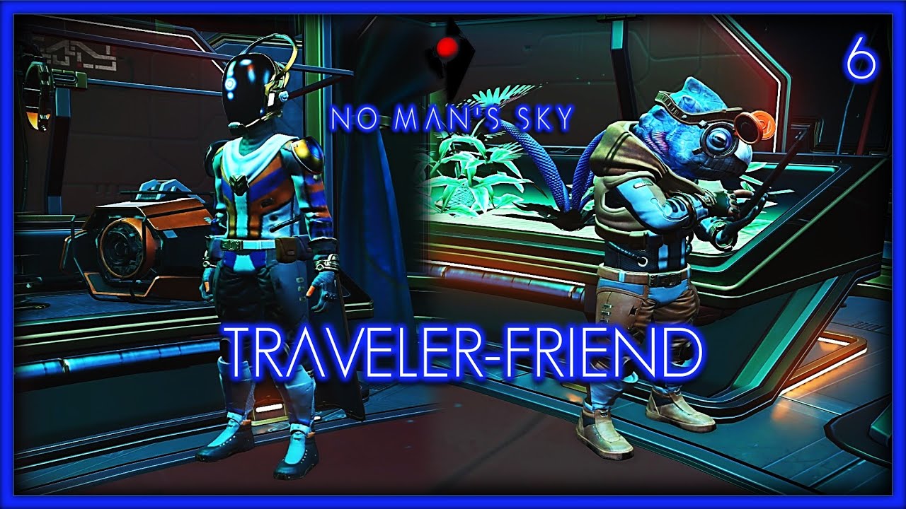 Traveler-Friend - No Man's Sky Gameplay | Ep 6 - YouTube