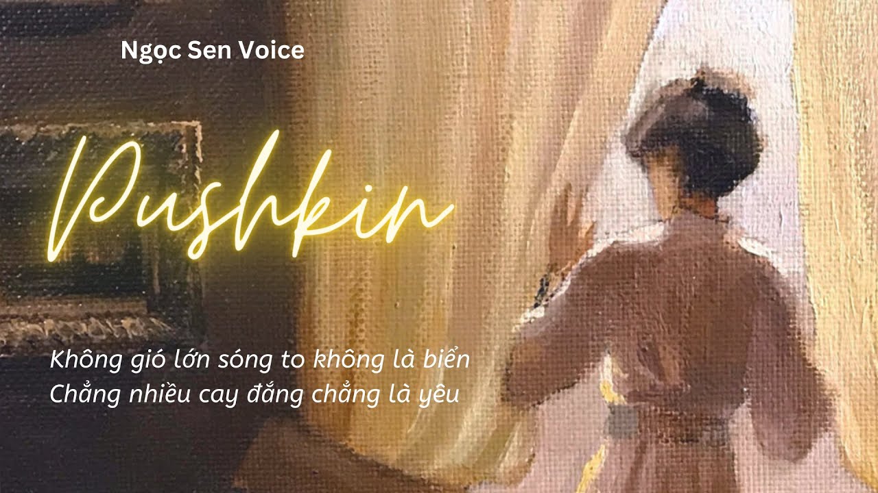 Mặt trời thi ca Nga - Pushkin | Tôi Yêu Em và các bài thơ tình tiêu biểu nhất | Ngọc Sen Voice ...