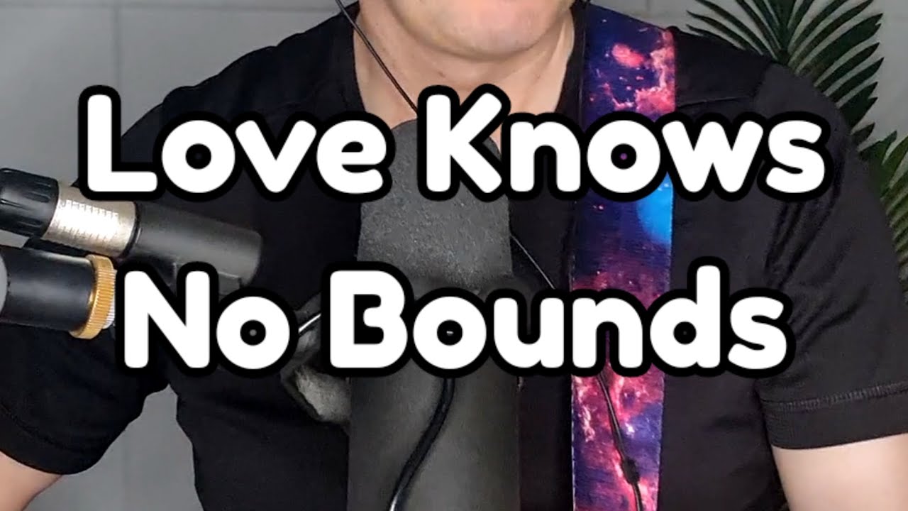 Love Knows No Bounds 🎶 - YouTube