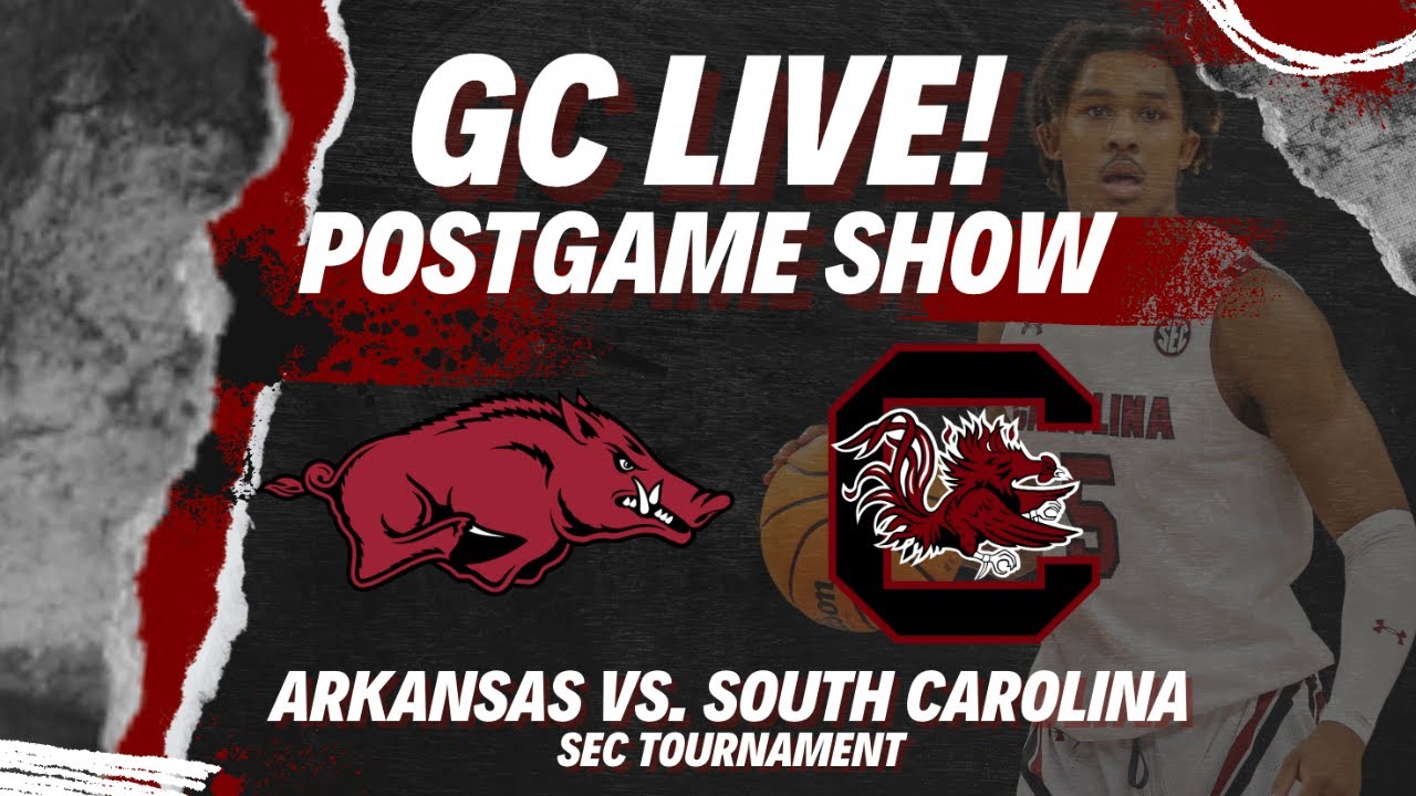 GC Live Postgame Show - South Carolina vs Arkansas | SEC Tournament ...